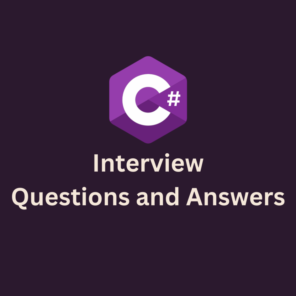 C# (C sharp) Interview Questions and Answers