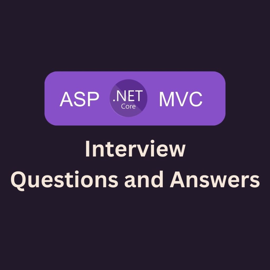 Asp .Net Core MVC Interview Questions and Answers