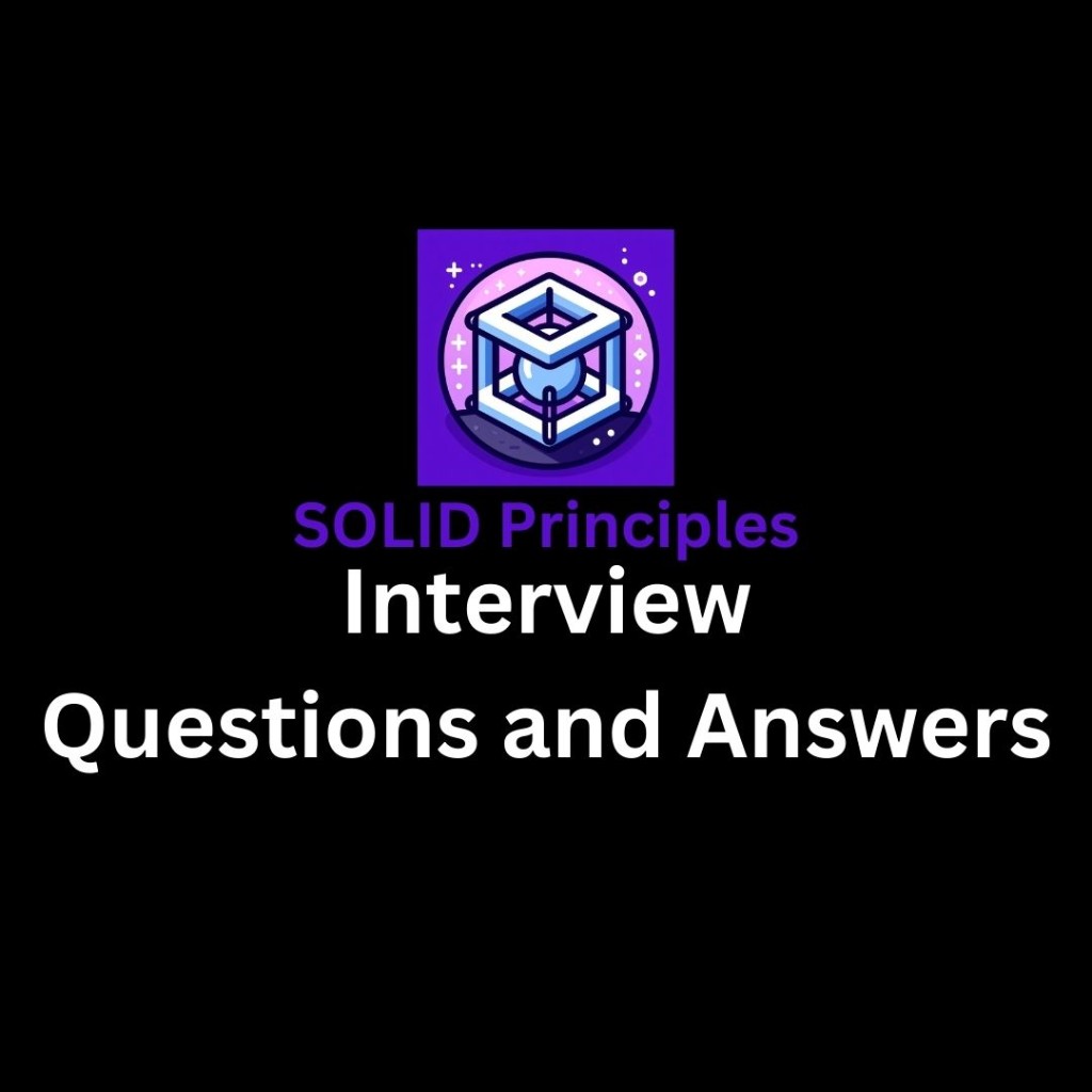 SOLID Principles Interview Questions and Answers